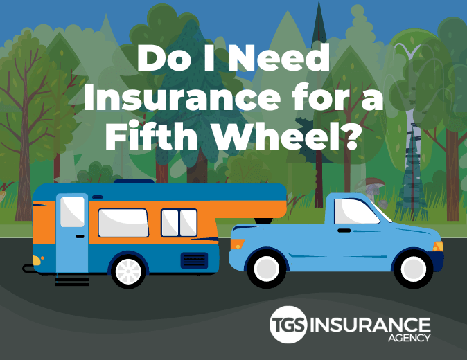 Fifth Wheel Insurance Tgs Insurance Agency