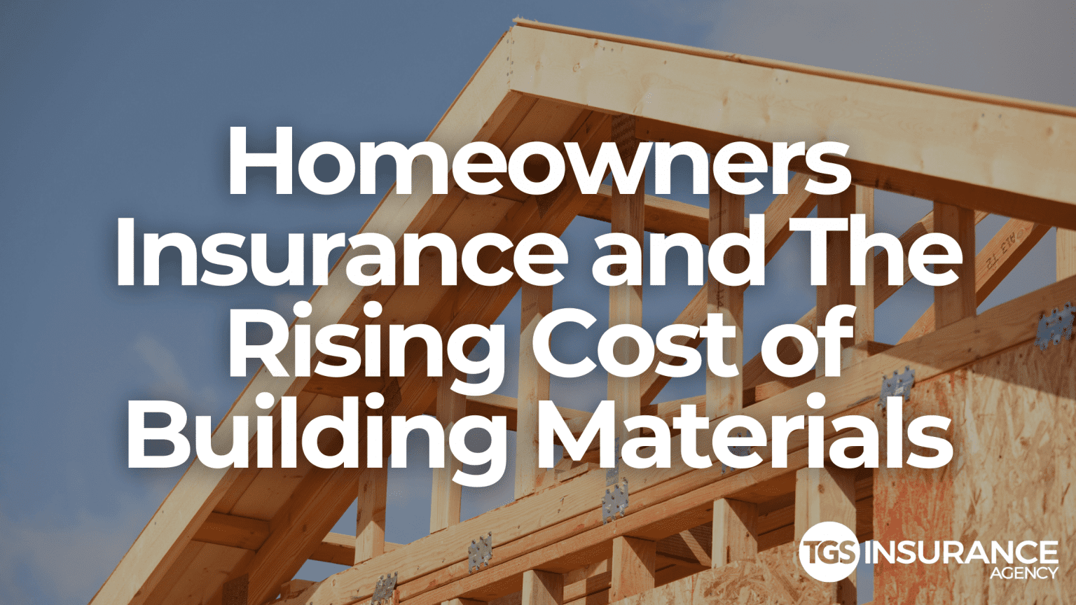 Homeowners Insurance and The Rising Cost of Building Materials | TGS ...