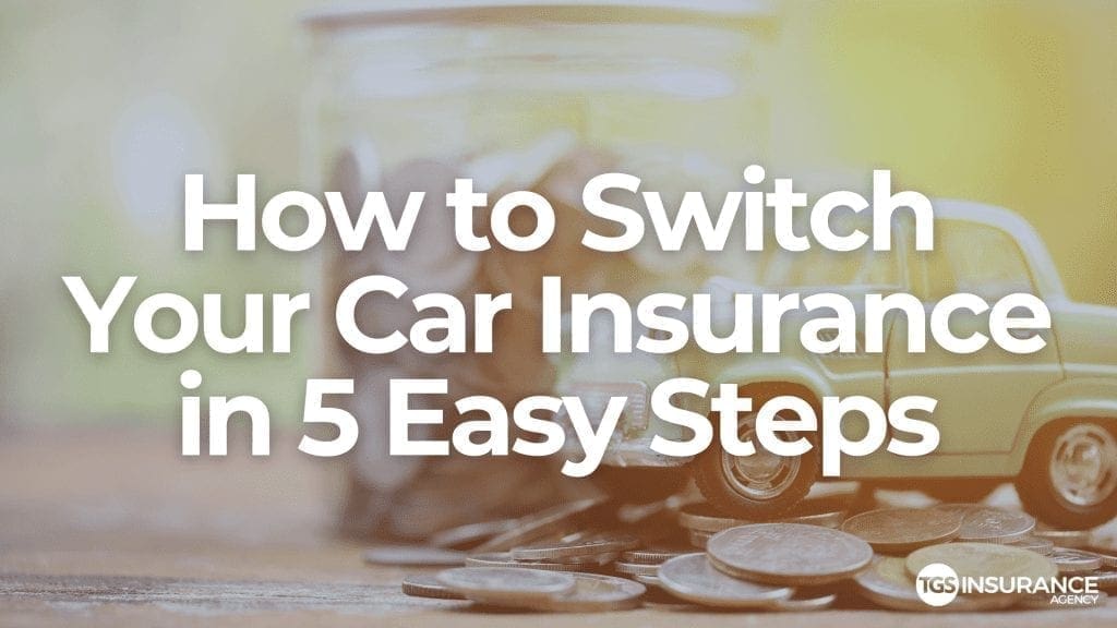 Switching Car Insurance Carriers in 5 Easy Steps | TGS Insurance Agency