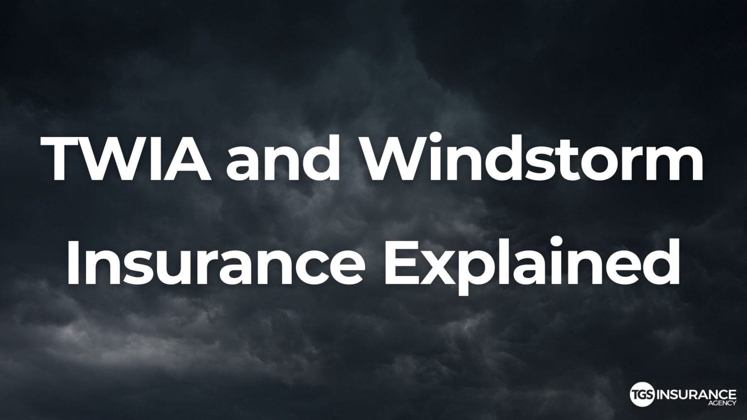 TWIA Windstorm Insurance Explained | TGS Insurance Agency