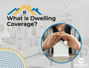 What is Dwelling Coverage For Home Insurance? | TGS Insurance Agency