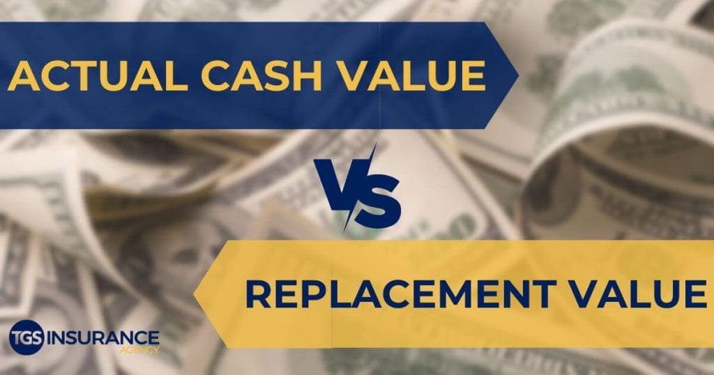 Actual Cash Value vs Replacement Value | TGS Insurance Agency
