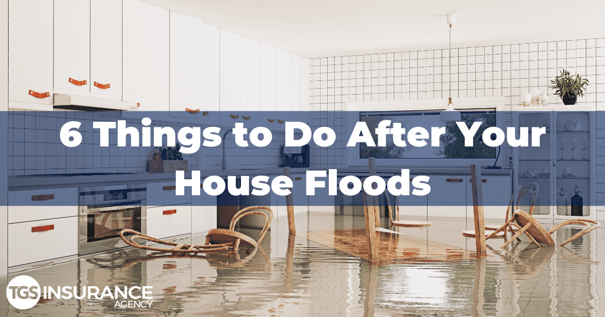6 Things to Do After Your House Floods | TGS Insurance Agency