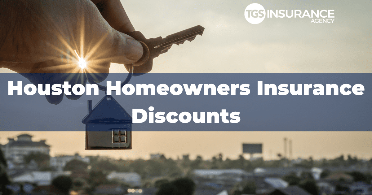 Houston Homeowners Insurance Discounts | TGS Insurance