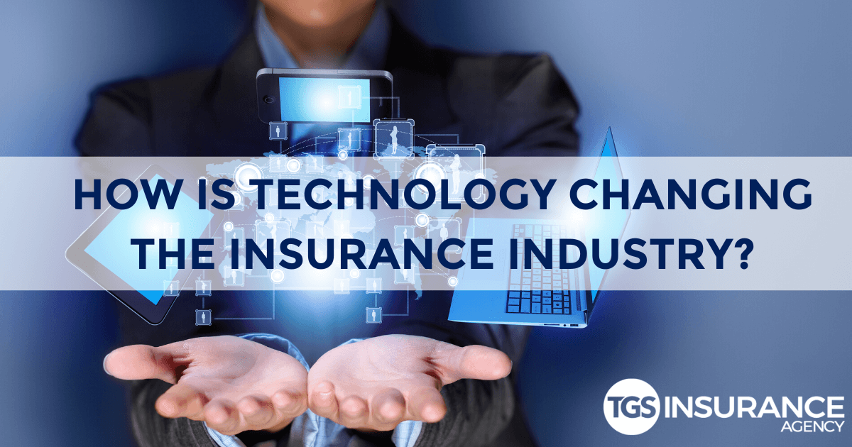 How Is Technology Changing The Insurance Industry? | TGS Insurance